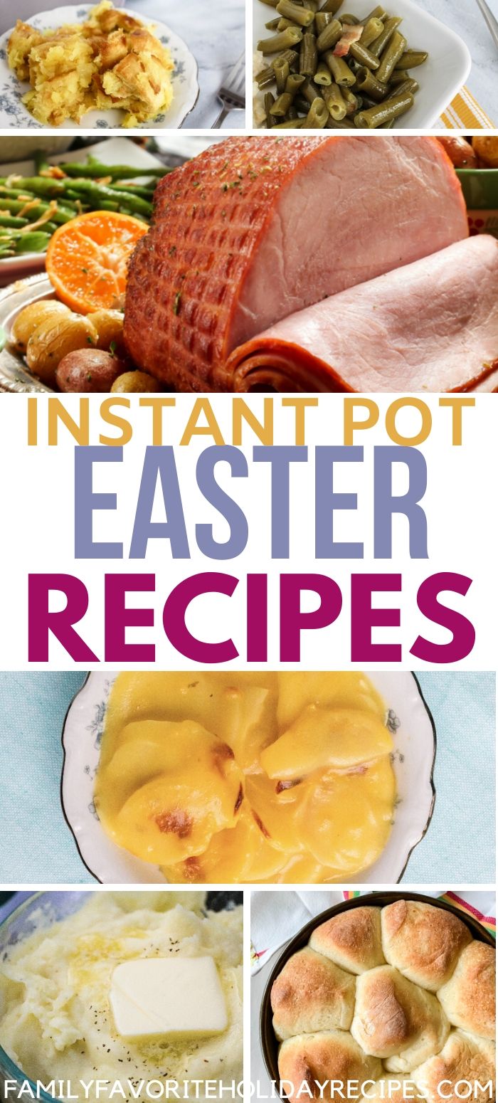 Easter Instant Pot Recipes - Family Favorite Holiday Recipes